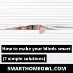 7 Ways To Make Your Dumb Blinds Smart (DIY How-To Guide) – SmartHomeOwl