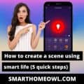 How To Create a Scene Using Smart Life? 5 Quick Steps – SmartHomeOwl