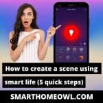 How To Create a Scene Using Smart Life? 5 Quick Steps – SmartHomeOwl