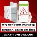 Smart Plug Won’t Connect: 7 Causes & Instant Fixes (2023) – SmartHomeOwl