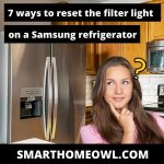 7 Ways To Reset The Filter Light On A Samsung Refrigerator – SmartHomeOwl