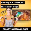 How Big Is A 32 Inch TV? Exact Size + 9 Tips (2023) – SmartHomeOwl