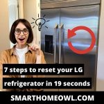7 Steps To Reset Your LG Refrigerator In 19 Seconds (2023) – SmartHomeOwl