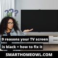 9 Reasons Your TV Screen Is Black + How To Fix It (2023) – SmartHomeOwl