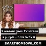 5 Reasons Your TV Screen Is Purple + How To Fix It (2023) – SmartHomeOwl