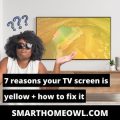 7 Reasons Your TV Screen Is Yellow + How To Fix It (2023) – SmartHomeOwl