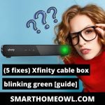 (5 Fixes) Xfinity Cable Box Blinking Green [2023 Guide] – SmartHomeOwl