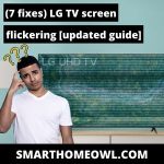 (7 Fixes) LG TV Screen Flickering [Updated 2023 Guide] – SmartHomeOwl