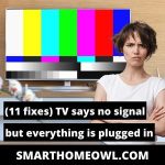 (11 Fixes) TV Says No Signal But Everything Is Plugged In – SmartHomeOwl