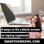 9 Ways To Fix A Black Screen On Laptop (Updated 2023) – SmartHomeOwl