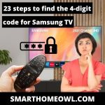 23 Steps To Find The 4-Digit Code For Samsung TV (2023) – SmartHomeOwl