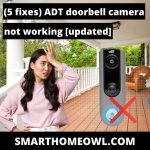 (5 Fixes) ADT Doorbell Camera Not Working [Updated 2023] – SmartHomeOwl