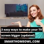 3 Easy Ways To Make Your TV Screen Bigger (Updated 2023) – SmartHomeOwl