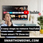 5 Easy Steps To Remove Youtube From Smart TV (2023 How-To) – SmartHomeOwl