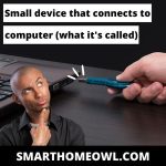Small Device That Connects To Computer (What It’s Called) – SmartHomeOwl