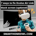 7 Ways To Fix Oculus Air Link Black Screen (Updated 2023) – SmartHomeOwl