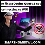 (9 Fixes) Oculus Quest 2 Not Connecting To WiFi [2023] – SmartHomeOwl
